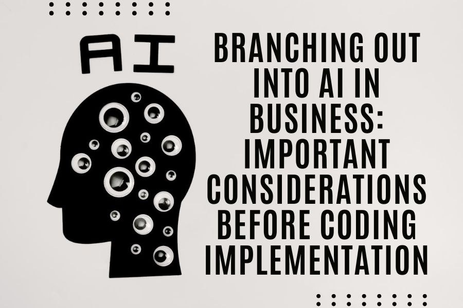Branching Out into AI in Business: Important Considerations Before ...